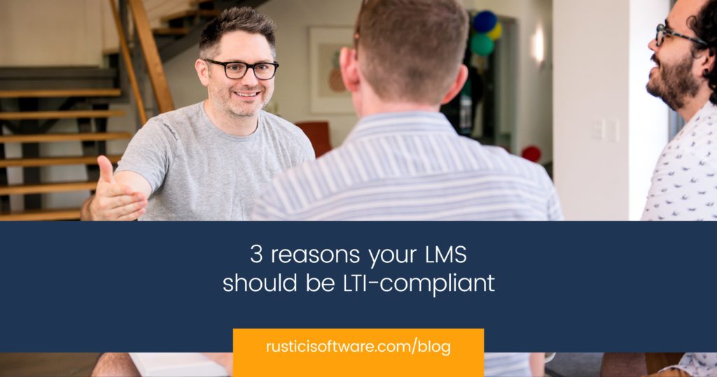 3 reasons your LMS should be LTI-compliant