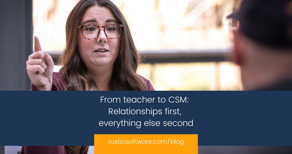 From teacher to CSM: Relationships first, everything else second