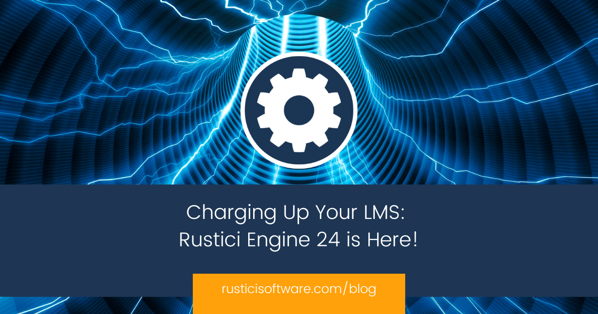 Charging Up Your LMS: Rustici Engine 24 is Here!